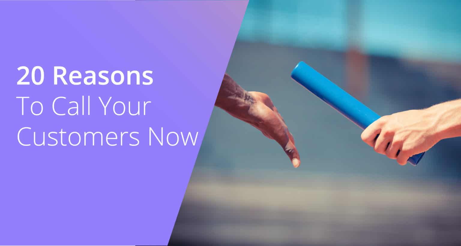20 Reasons to Call Your Customers Now